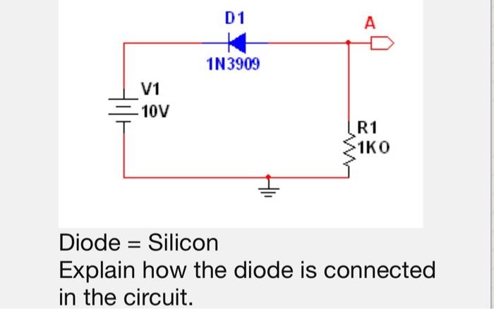 Solved Diode = Silicon Explain how the diode is connected in | Chegg.com