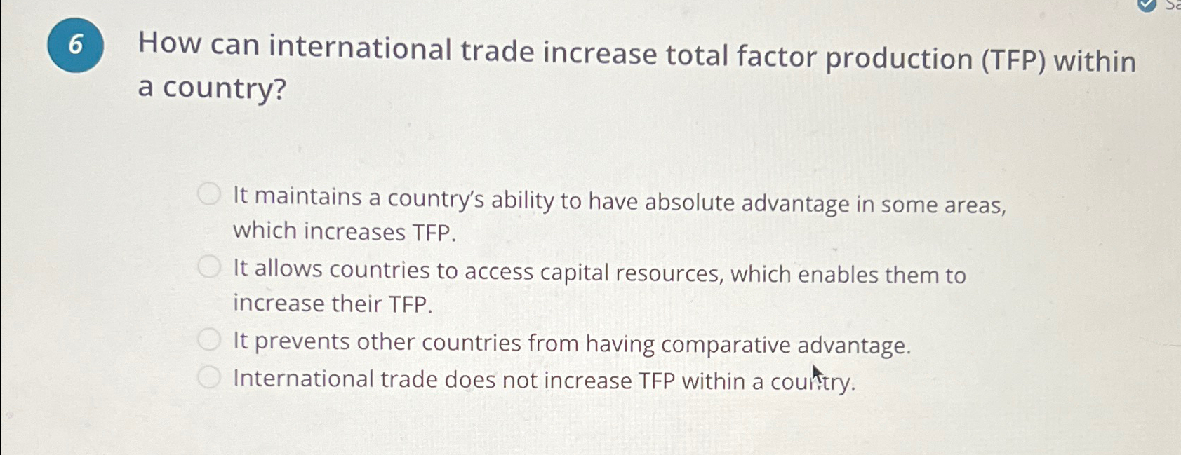 Solved 6 ﻿How can international trade increase total factor | Chegg.com
