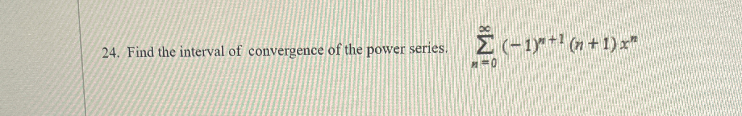 Solved Find the interval of convergence of the power series. | Chegg.com