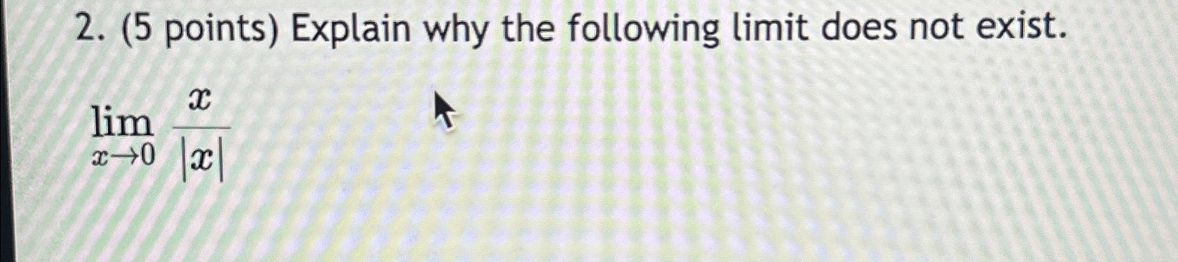 Solved (5 ﻿points) ﻿Explain why the following limit does not | Chegg.com