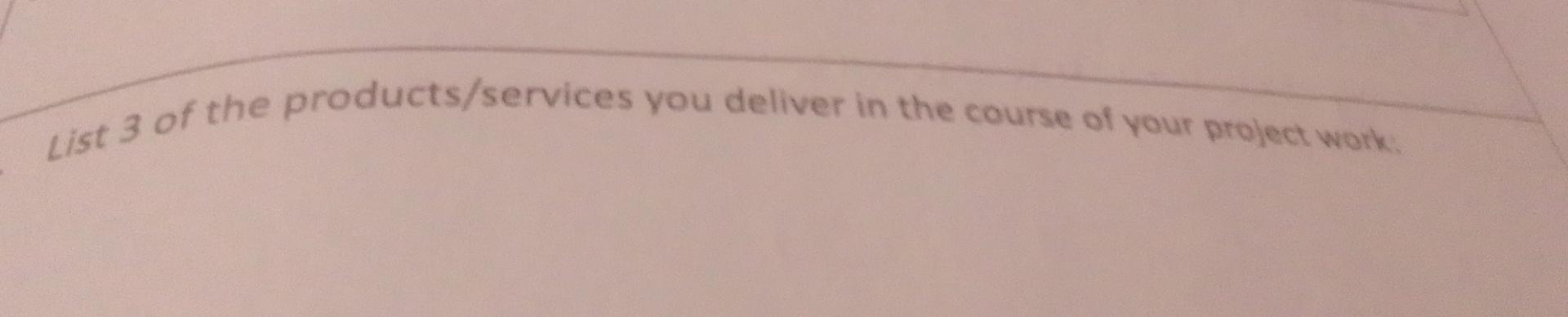 Solved List 3 ﻿of the products/services you deliver in the | Chegg.com