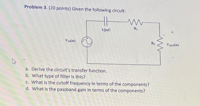 Solved Problem 3. ( 20 points) Glven the following circuit: | Chegg.com
