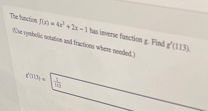 Solved The function f(x)=4x3+2x−1 has inverse function g. | Chegg.com