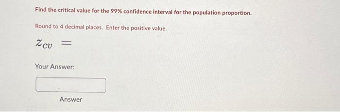 Solved Find the critical value for the 99% confidence | Chegg.com