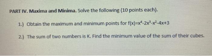 Solved PART IV. Maxima and Minima. Solve the following (10 | Chegg.com