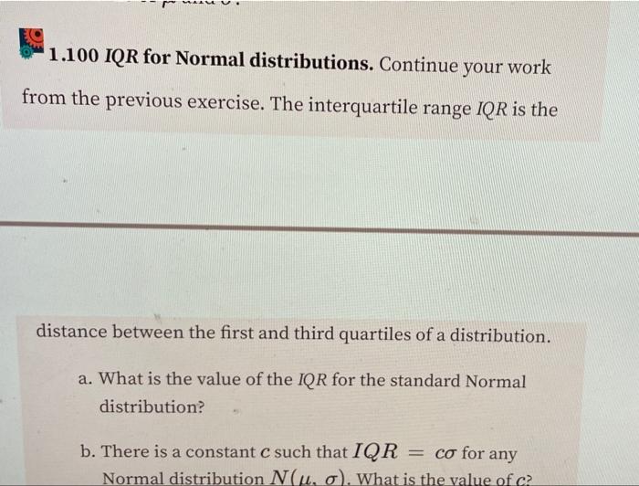 Solved 1.100 IQR for Normal distributions. Continue your | Chegg.com