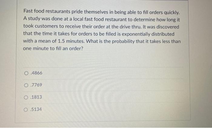 Solved Fast food restaurants pride themselves in being able | Chegg.com