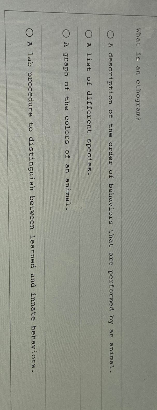 Solved What is an ethogram?A description of the order of | Chegg.com