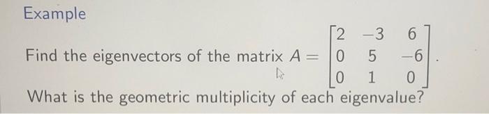 Solved Example Find the eigenvectors of the matrix A A [2 0 | Chegg.com