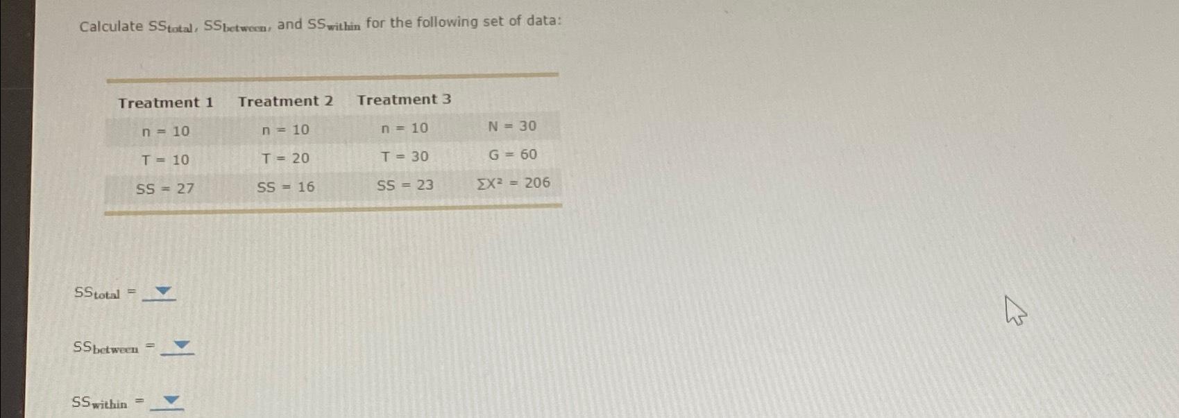 Solved Calculate SStatal, SSbetworn, ﻿and SSwithin ﻿for | Chegg.com