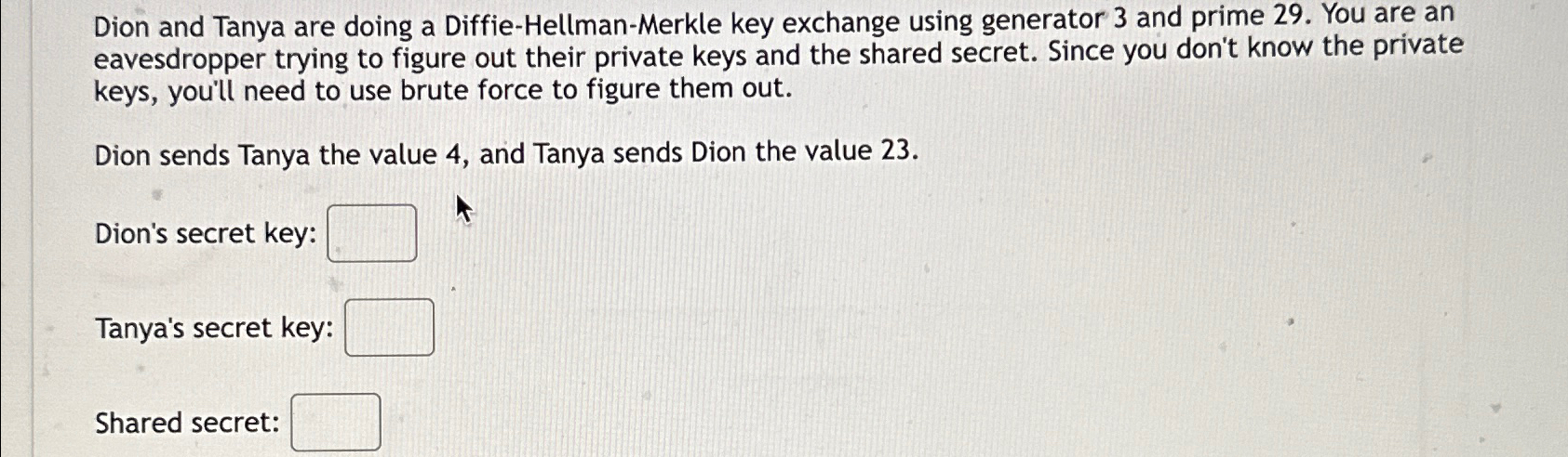 Solved Dion and Tanya are doing a Diffie-Hellman-Merkle key | Chegg.com
