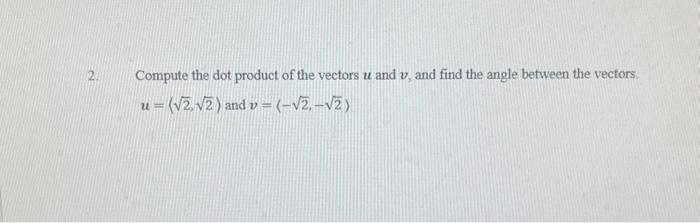 Solved Compute the dot product of the vectors u and v, and | Chegg.com