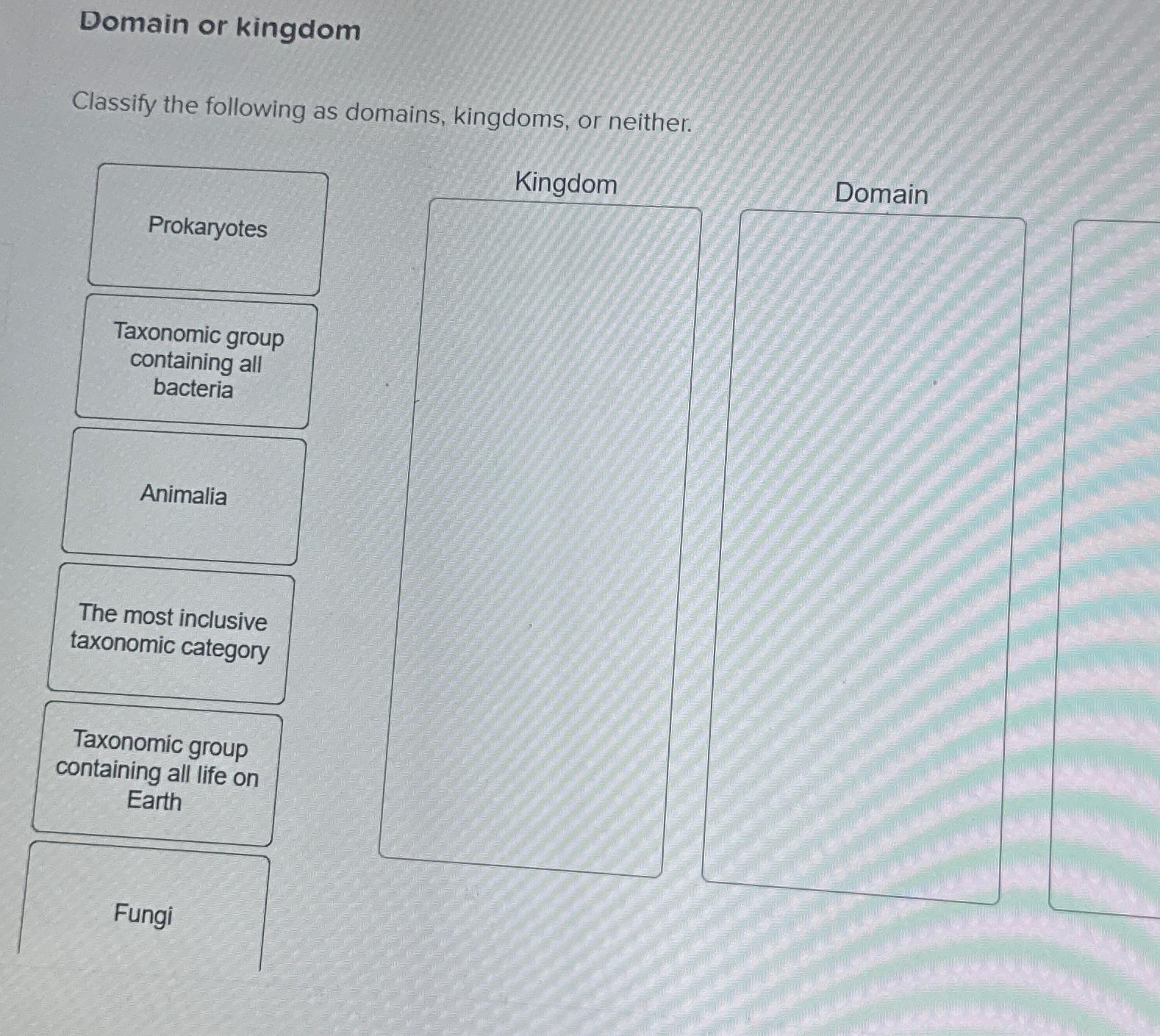 Solved Domain or kingdomClassify the following as domains, | Chegg.com