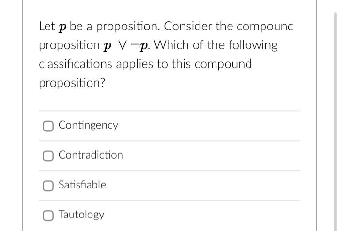 Solved Let p be a proposition. Consider the compound | Chegg.com