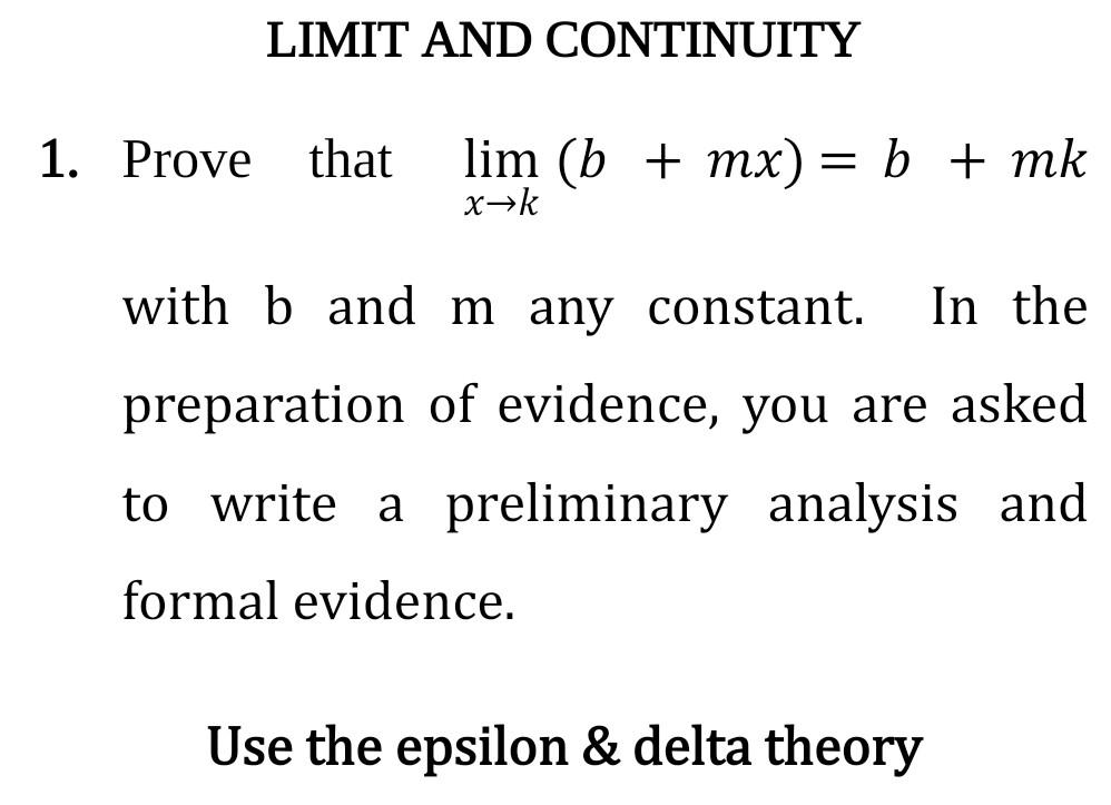 Solved LIMIT AND CONTINUITY 1. Prove that limx→k(b+mx)=b+mk | Chegg.com