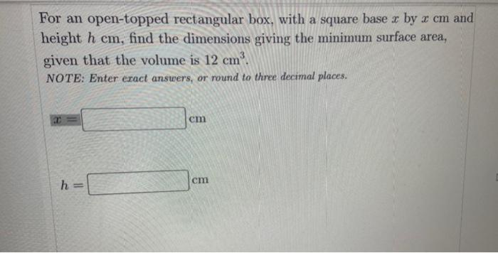 Solved For an open-topped rectangular box, with a square | Chegg.com