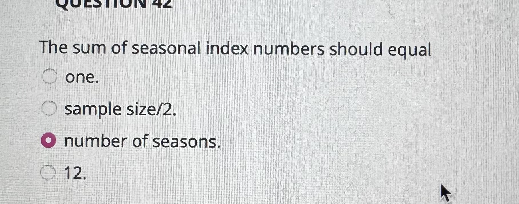 Solved The sum of seasonal index numbers should | Chegg.com