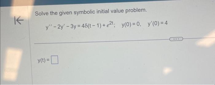 Solved Solve the given symbolic initial value problem. | Chegg.com