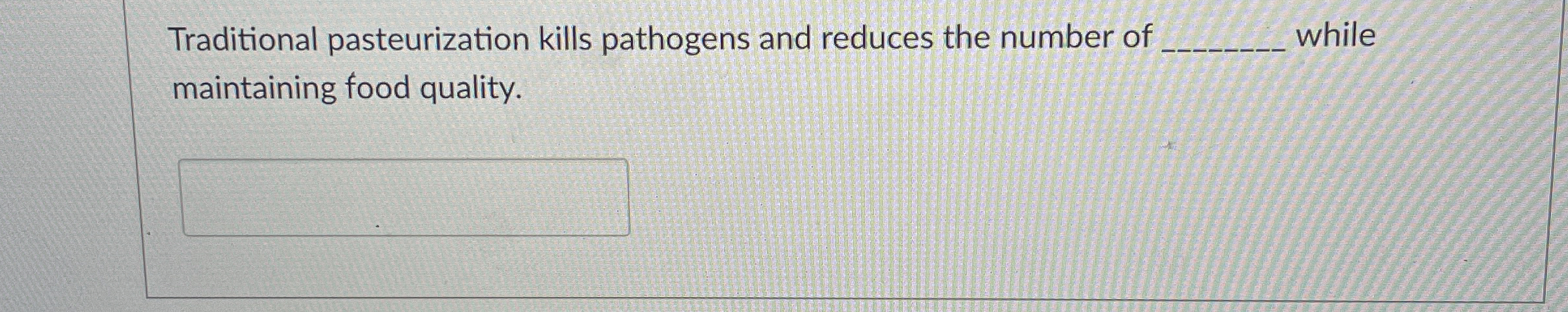 Solved Traditional pasteurization kills pathogens and | Chegg.com