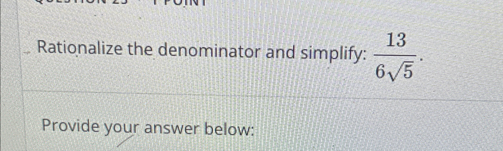 Solved Rationalize the denominator and simplify: | Chegg.com