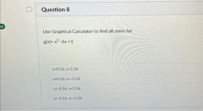 Solved Use Graphical Calculator to find all zeros for | Chegg.com