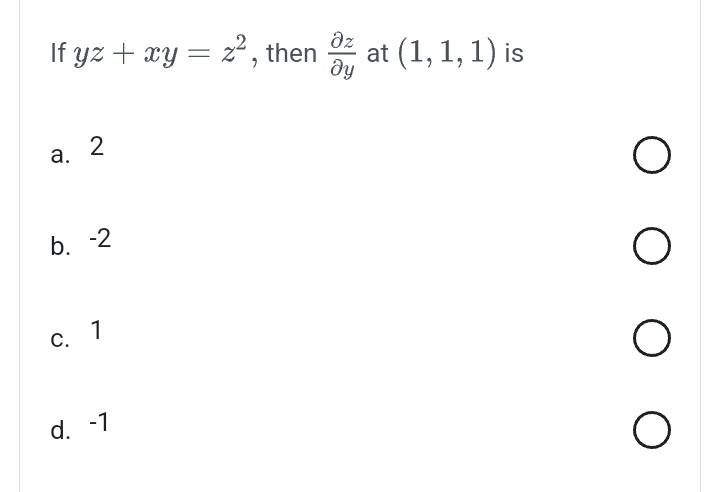 Solved If yz+xy=z2, then ∂y∂z at (1,1,1) is a. 2 b. -2 c. 1 | Chegg.com