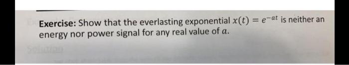 Solved Exercise: Show that the everlasting exponential x(t) | Chegg.com