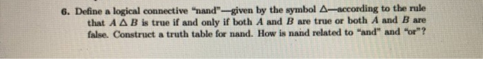 Solved 6. Define a logical connective "nand"--given by the | Chegg.com
