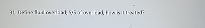 Solved Define fluid overload, of overload, how is it | Chegg.com