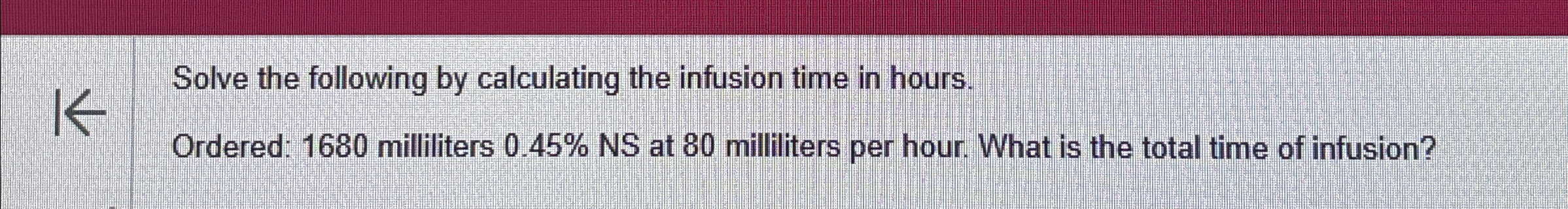 Solved Solve the following by calculating the infusion time | Chegg.com