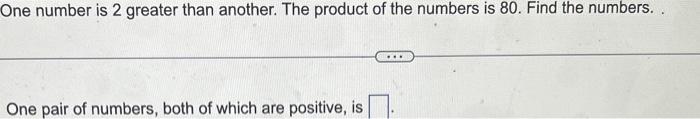 Solved One number is 2 greater than another. The product of | Chegg.com