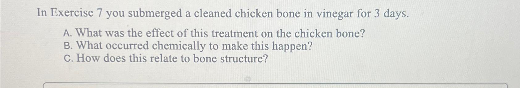 Solved In Exercise 7 ﻿you submerged a cleaned chicken bone | Chegg.com
