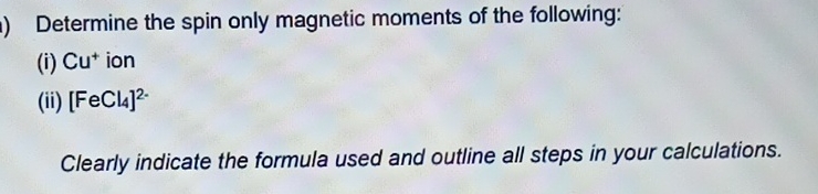 Solved Determine the spin only magnetic moments of the | Chegg.com