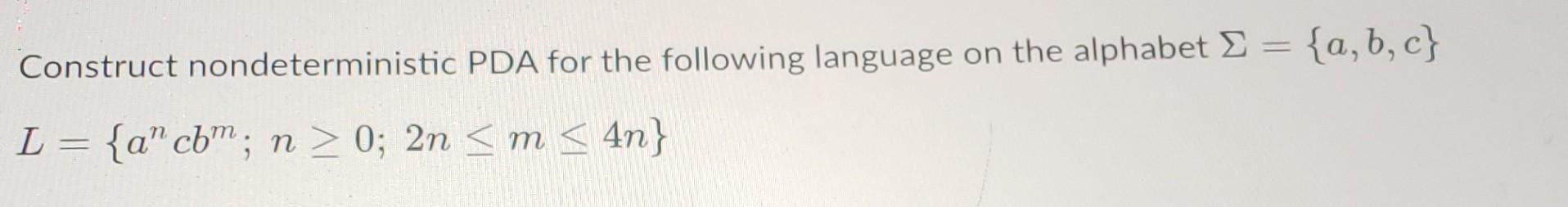 Solved = Construct nondeterministic PDA for the following | Chegg.com