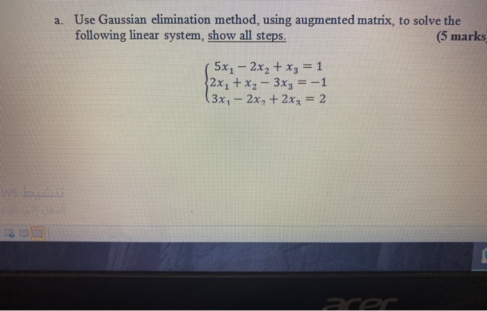 Solved a. Use Gaussian elimination method, using augmented | Chegg.com
