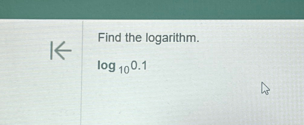Solved Find the logarithm.log100.1 | Chegg.com