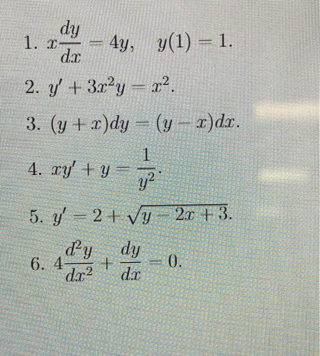 Solved 1. xdxdy=4y,y(1)=1 2. y′+3x2y=x2 3. (y+x)dy=(y−x)dx | Chegg.com