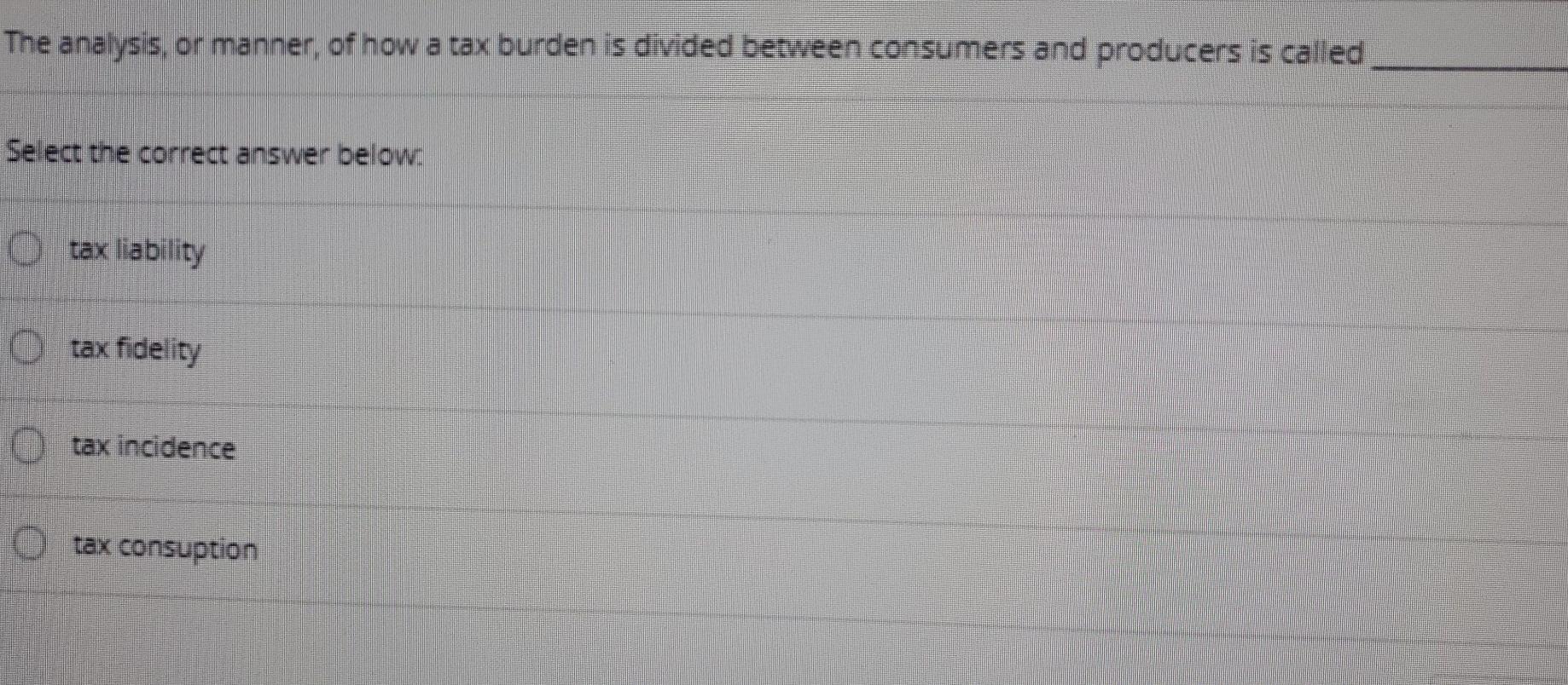 Solved The analysis, or manner of how a tax burden is | Chegg.com