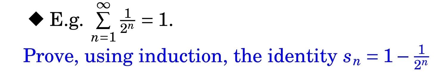 Solved E.g. ∑n=1∞2n1=1 Prove, using induction, the identity | Chegg.com