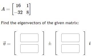 A=[161-328]Find the eigenvectors of the given matrix: | Chegg.com