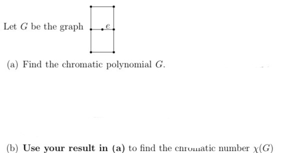 Solved Let G be the graph (a) Find the chromatic polynomial | Chegg.com