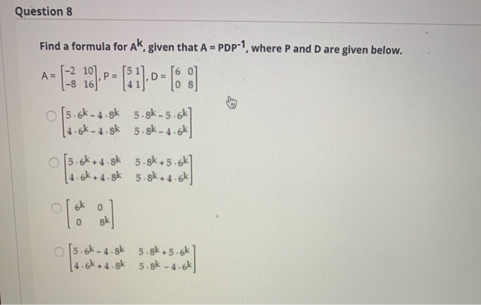 Solved Question 8 Find a formula for Ak, given that A = | Chegg.com