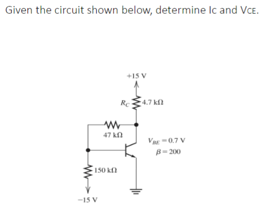 Solved Given the circuit shown below, determine Ic and VCE. | Chegg.com