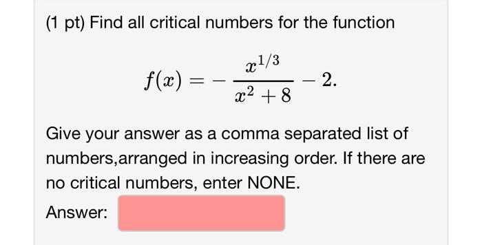 Solved (1 pt) Find all critical numbers for the function | Chegg.com