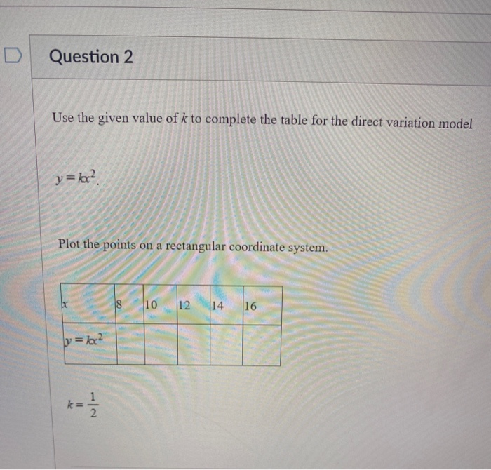 Solved Question 2 Use the given value of k to complete the | Chegg.com