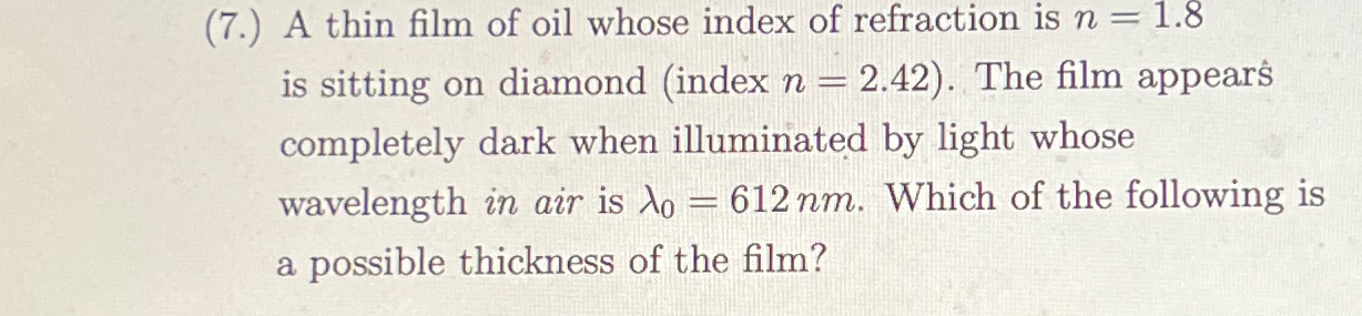 Solved (7.) A thin film of oil whose index of refraction is | Chegg.com