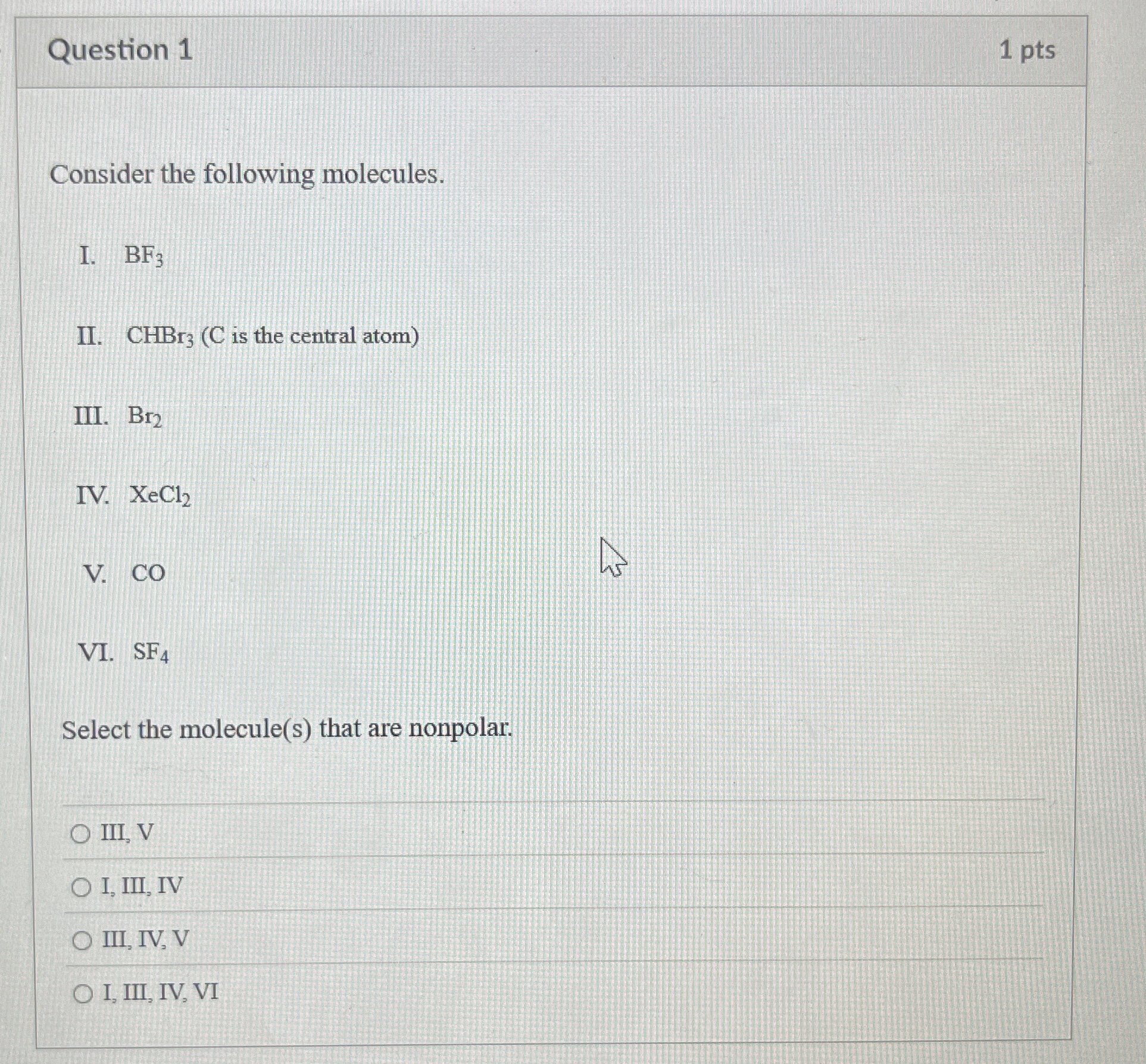 Solved Question 11 ﻿ptsConsider the following molecules.I. | Chegg.com