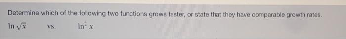 Solved Determine which of the following two functions grows | Chegg.com