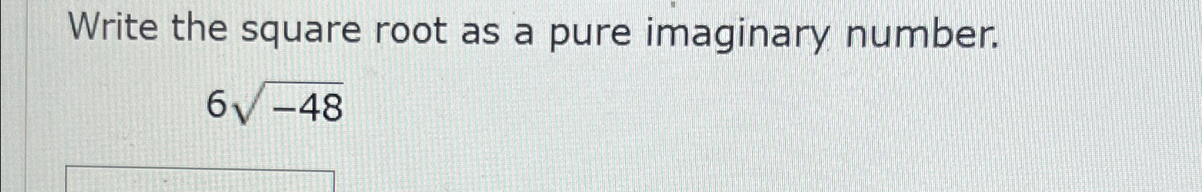 Solved Write the square root as a pure imaginary | Chegg.com