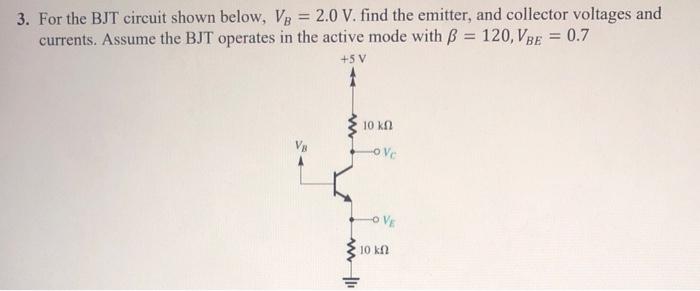 Solved 3. For the BJT circuit shown below, VB=2.0 V. find | Chegg.com
